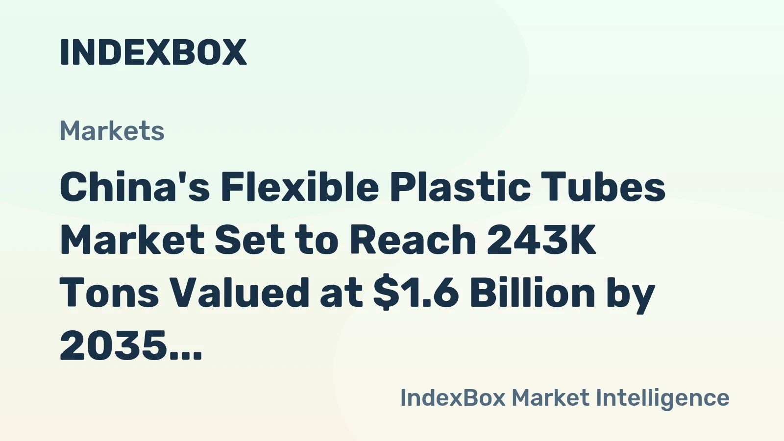 China's Flexible Plastic Tubes Market Set to Reach 243K Tons Valued at $1.6 Billion by 2035