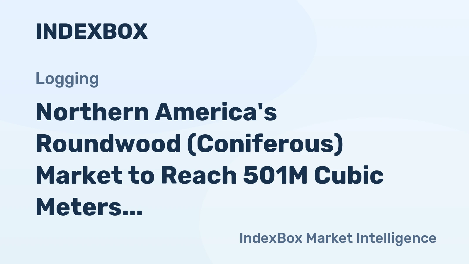 Northern America's Roundwood (Coniferous) Market to Reach 501M Cubic Meters by 2035 as Value Rises to $38.7B
