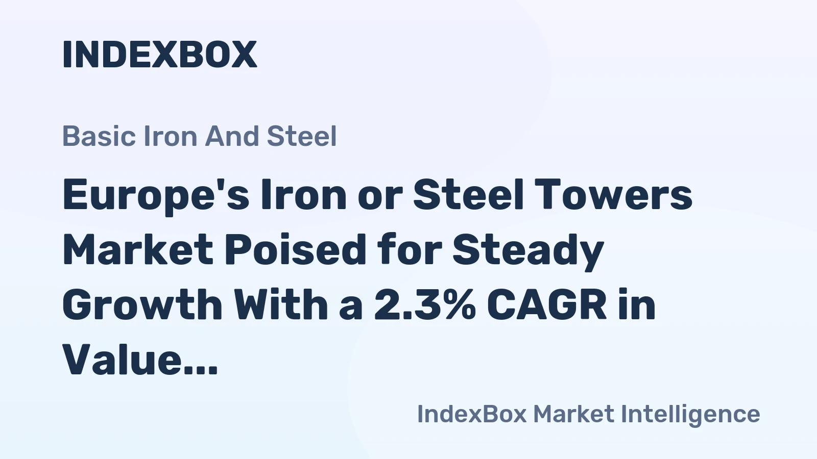 Europe's Iron or Steel Towers Market Poised for Steady Growth With a 2.3% CAGR in Value Through 2035