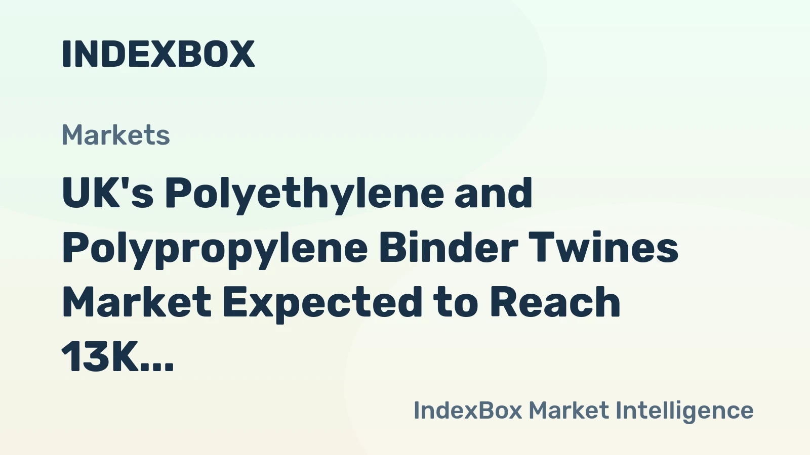 UK's Polyethylene and Polypropylene Binder Twines Market Expected to Reach 13K Tons and $35M by 2035