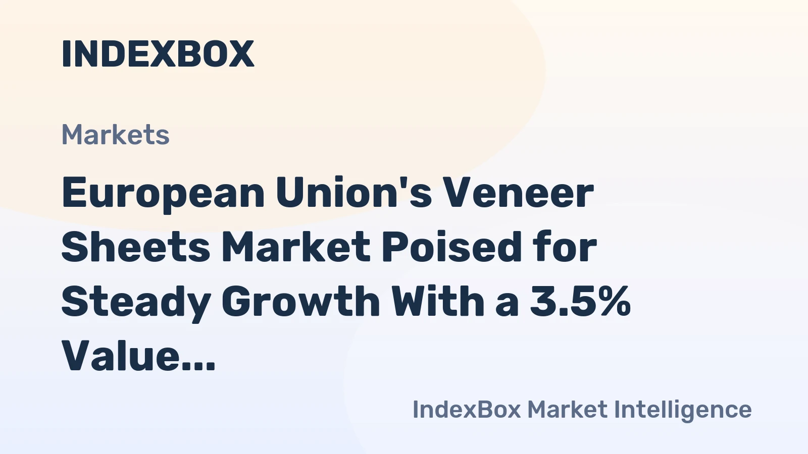 European Union's Veneer Sheets Market Poised for Steady Growth With a 3.5% Value CAGR Through 2035
