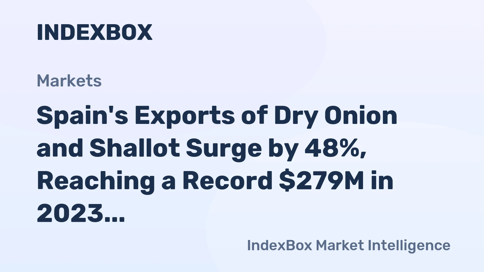 Spain's Exports of Dry Onion and Shallot Surge by 48%, Reaching a Record $279M in 2023