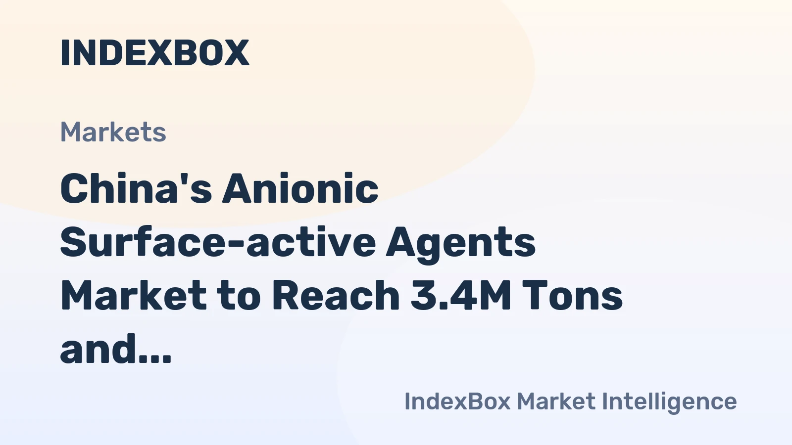 China's Anionic Surface-active Agents Market to Reach 3.4M Tons and $4.4B by 2035