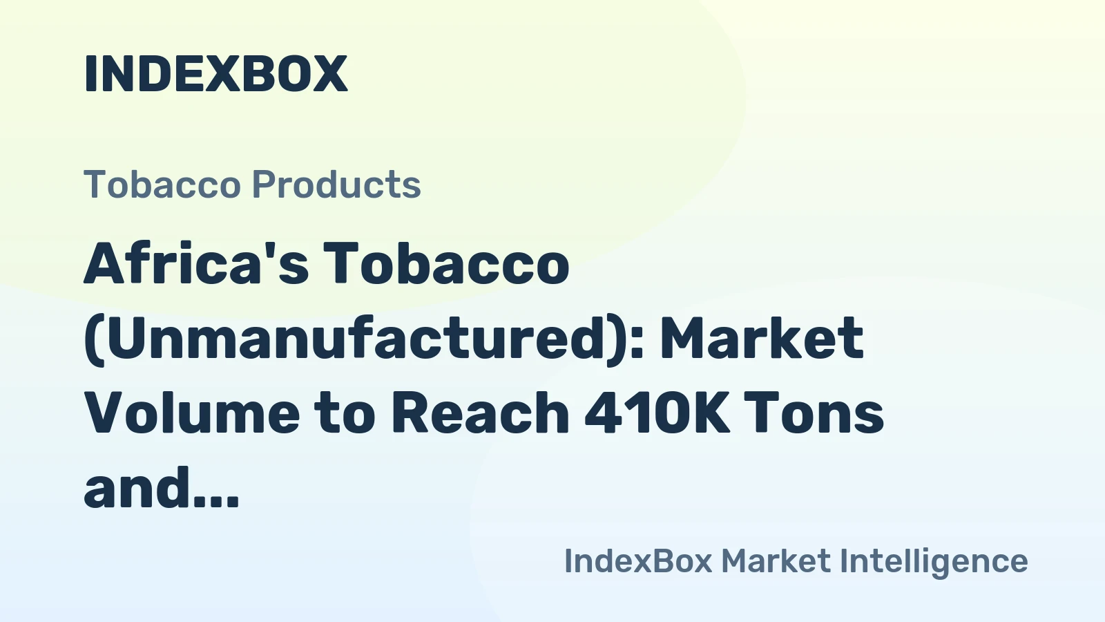 Africa's Tobacco (Unmanufactured): Market Volume to Reach 410K Tons and Market Value to Hit $1.8B by 2035