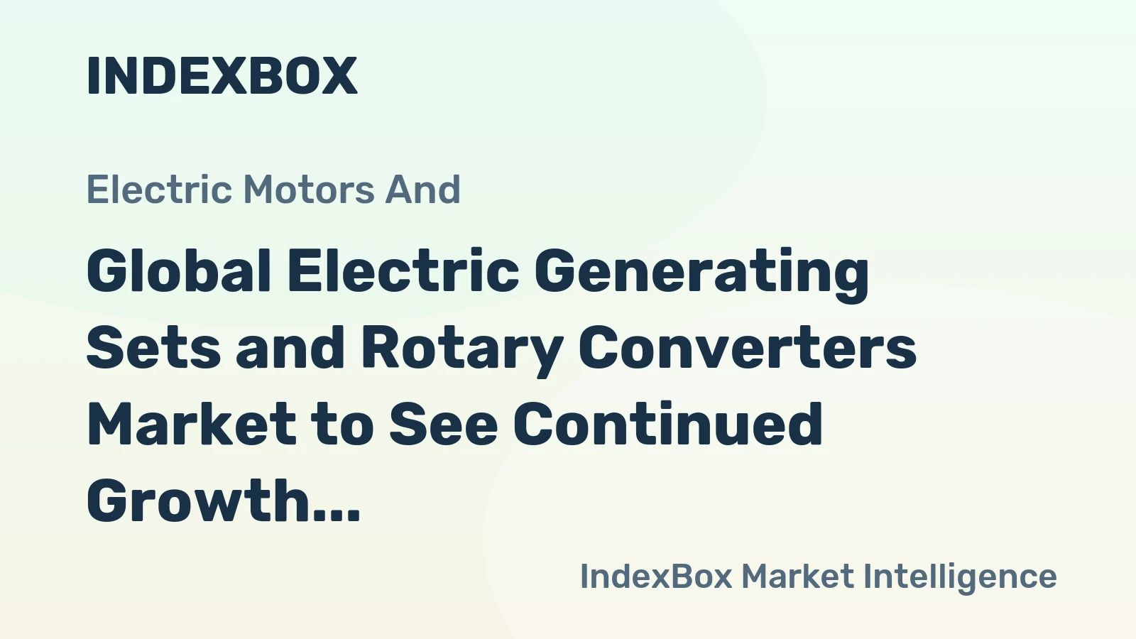 Global Electric Generating Sets and Rotary Converters Market to See Continued Growth with +1.2% CAGR