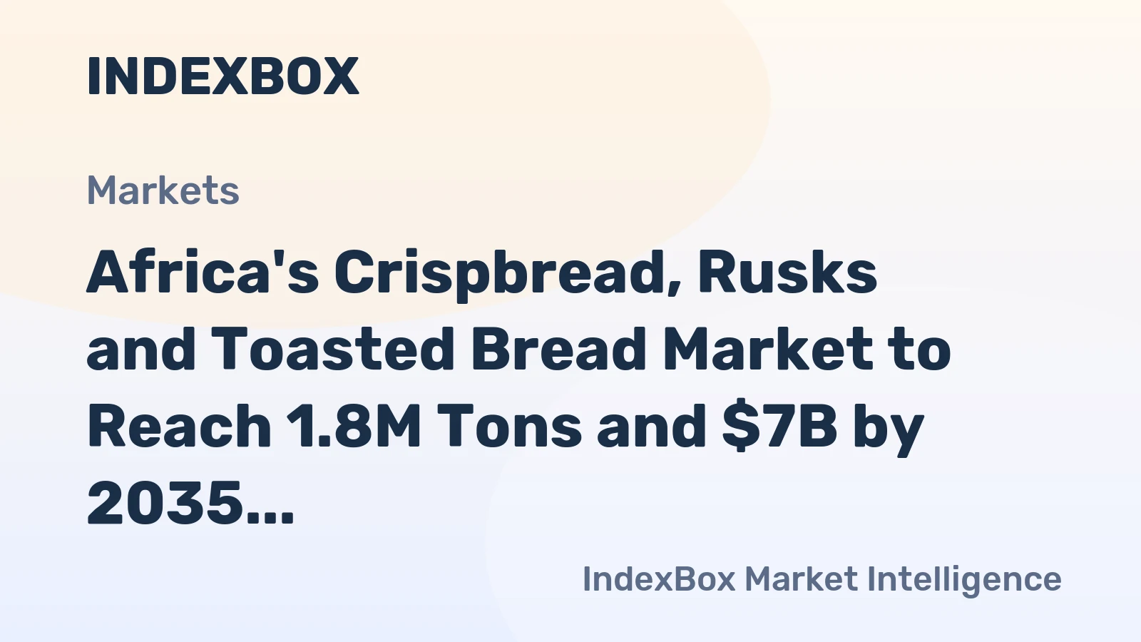 Africa's Crispbread, Rusks and Toasted Bread Market to Reach 1.8M Tons and $7B by 2035