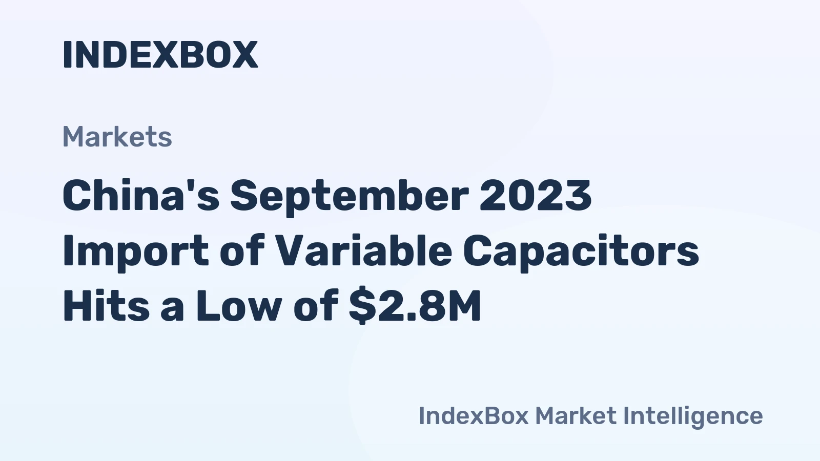 China's September 2023 Import of Variable Capacitors Hits a Low of $2.8M