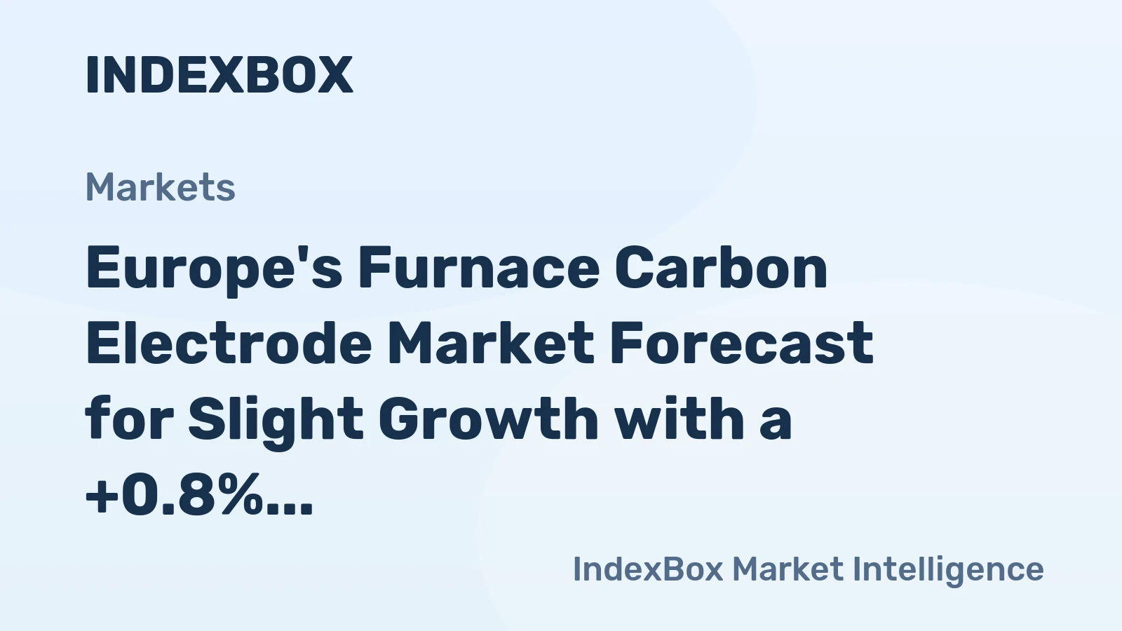 Europe's Furnace Carbon Electrode Market Forecast for Slight Growth with a +0.8% CAGR
