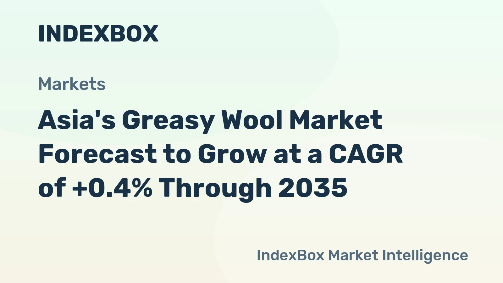 Asia's Greasy Wool Market Forecast to Grow at a CAGR of +0.4% Through 2035