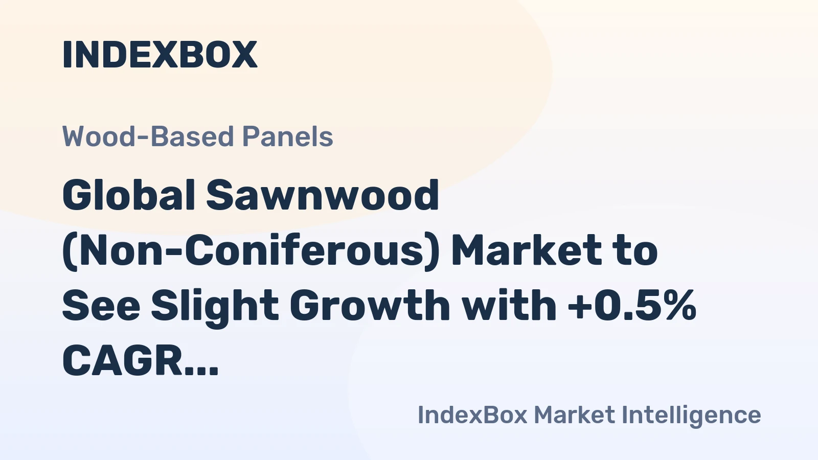 Global Sawnwood (Non-Coniferous) Market to See Slight Growth with +0.5% CAGR by 2035
