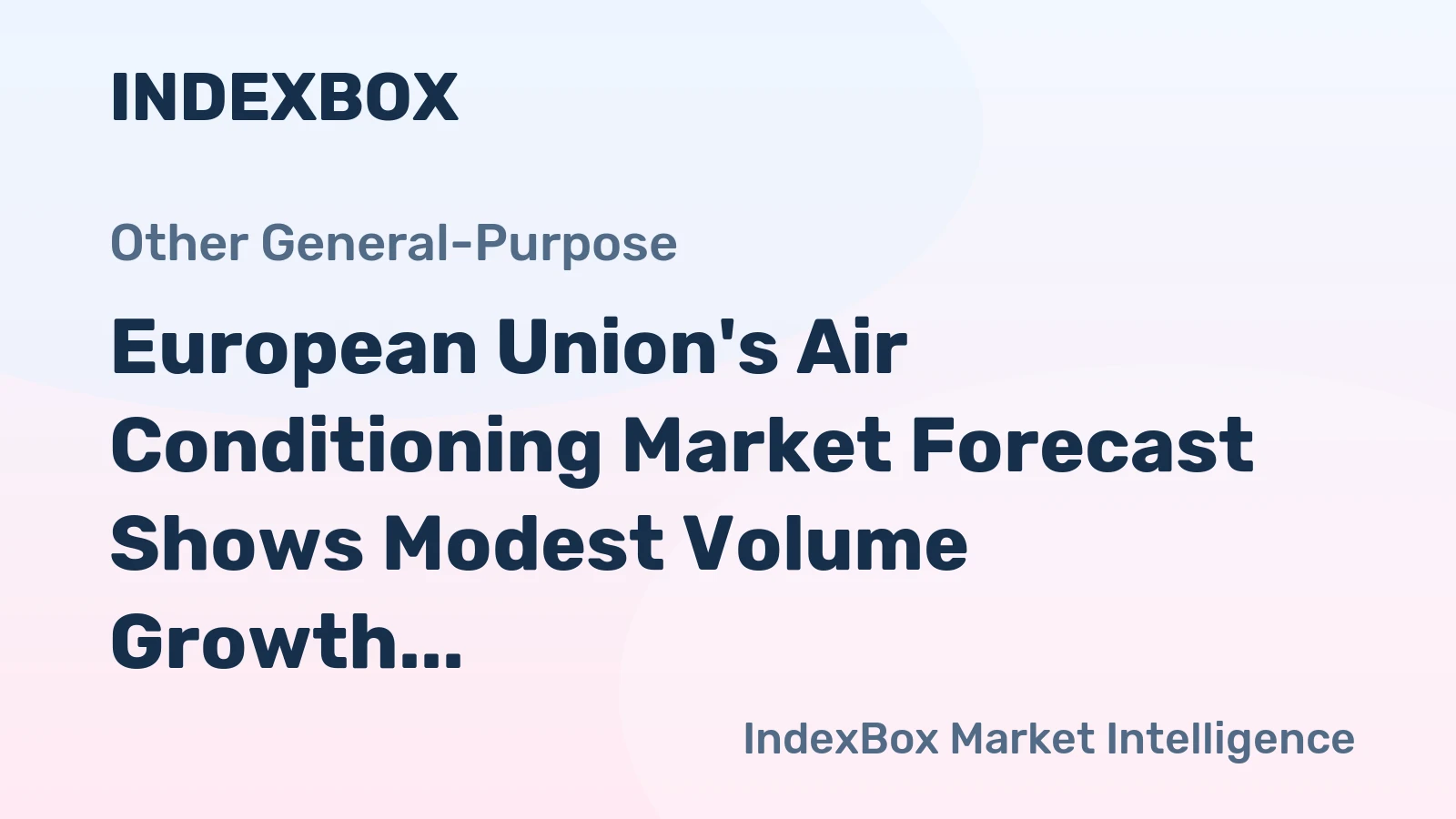 European Union's Air Conditioning Market Forecast Shows Modest Volume Growth Amid Strong Value Gains