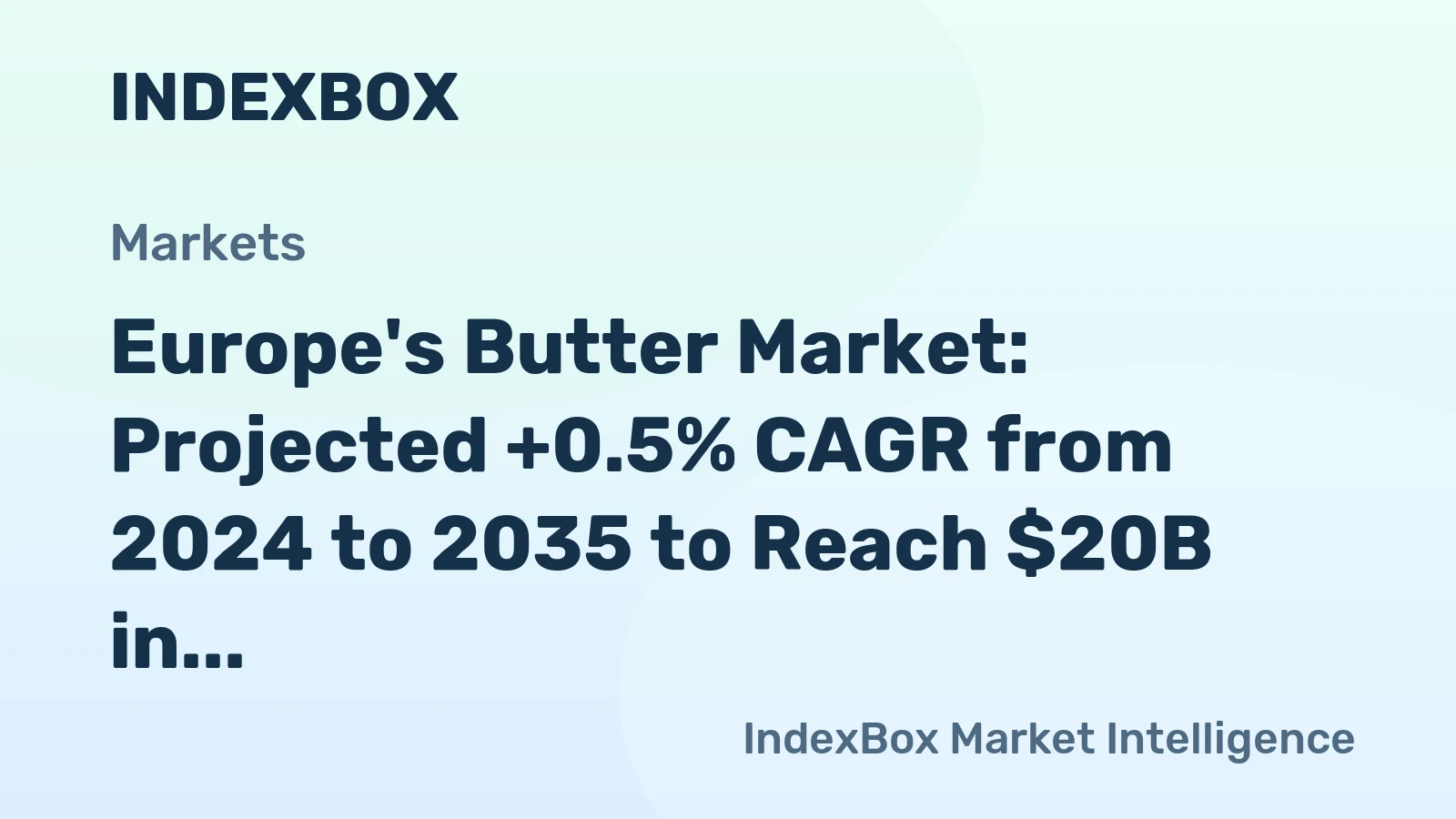 Europe's Butter Market: Projected +0.5% CAGR from 2024 to 2035 to Reach $20B in Value