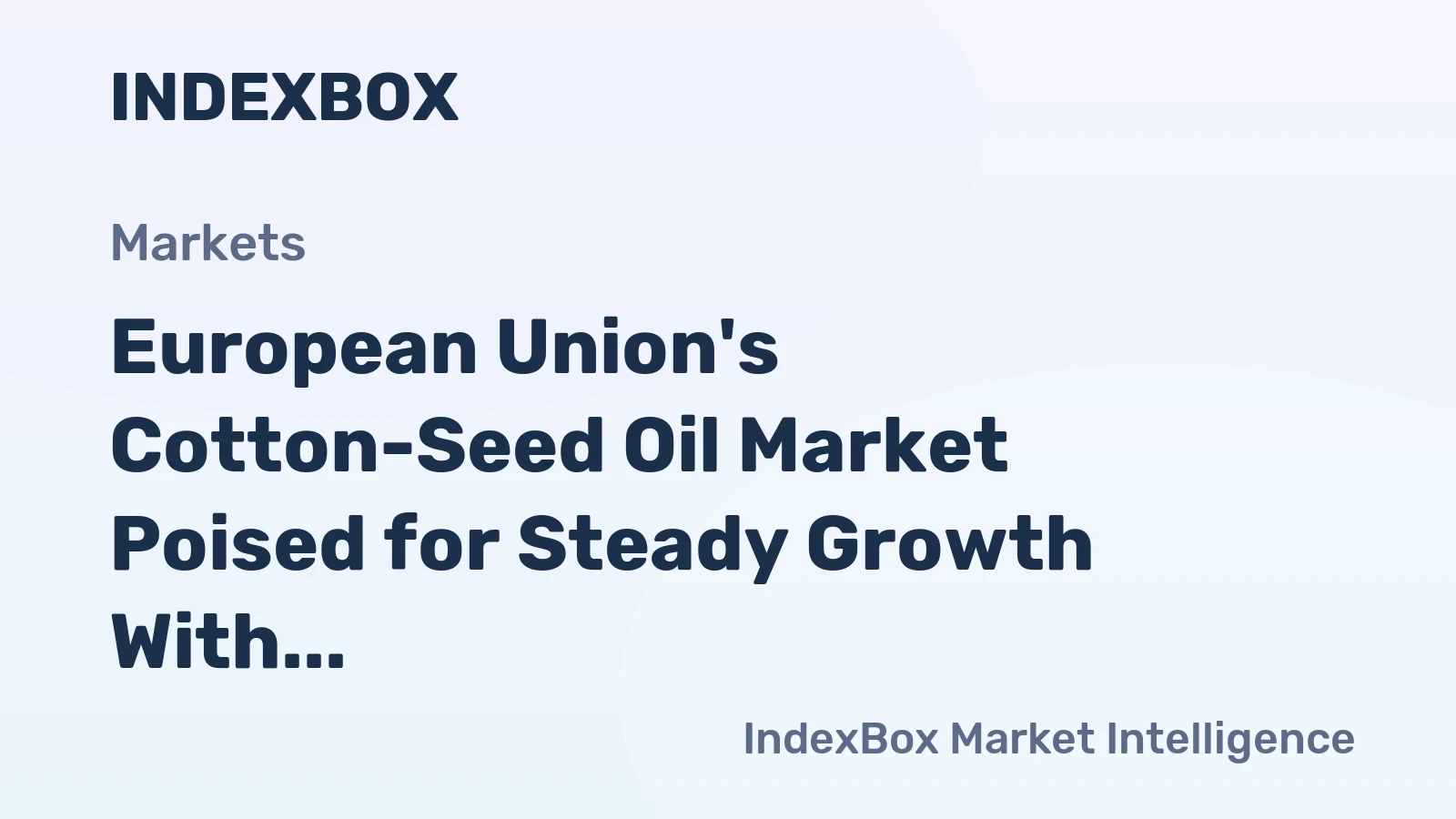 European Union's Cotton-Seed Oil Market Poised for Steady Growth With 1.2% CAGR Forecast