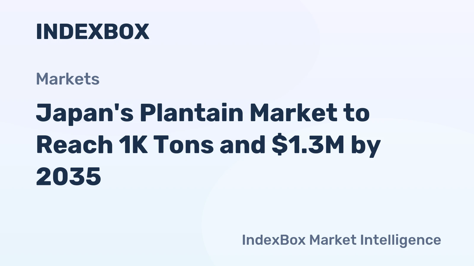 Japan's Plantain Market to Reach 1K Tons and $1.3M by 2035