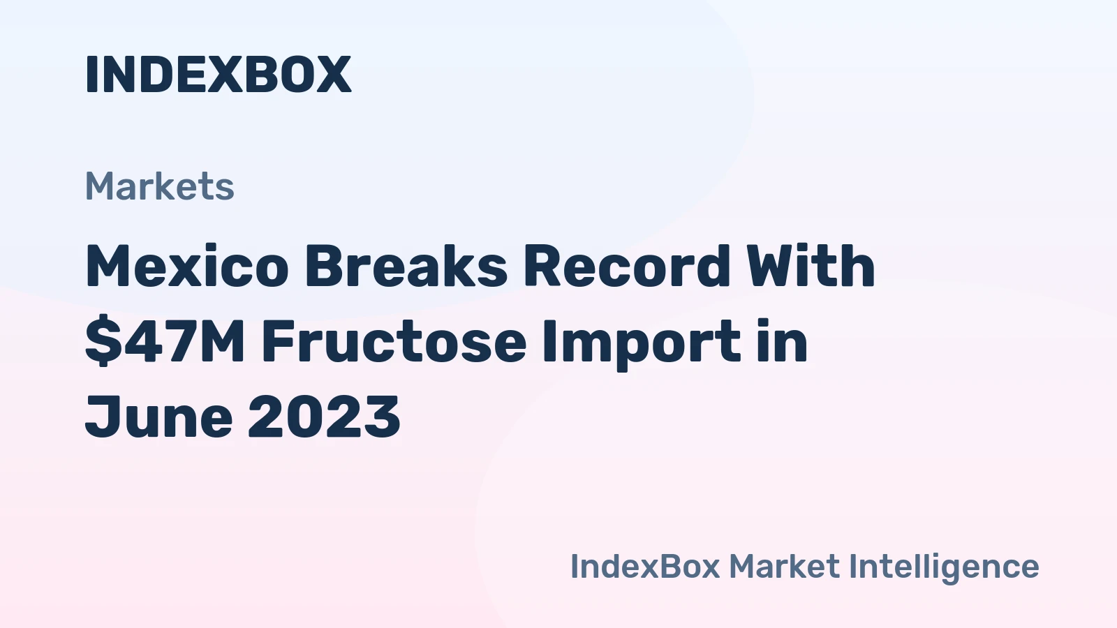 Mexico Breaks Record With $47M Fructose Import in June 2023