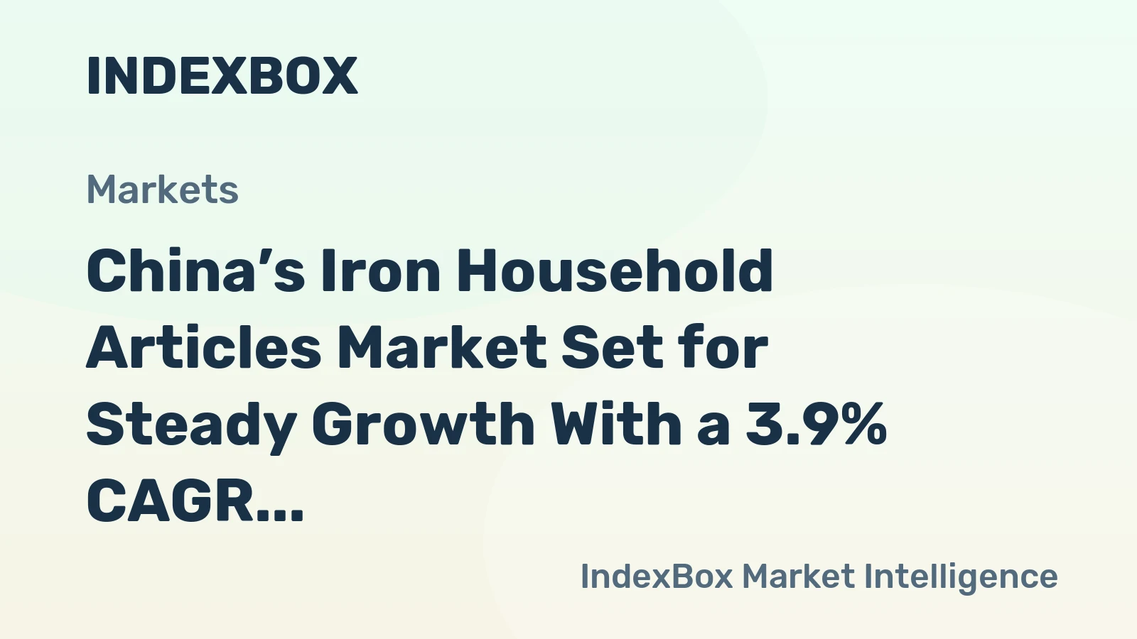 China’s Iron Household Articles Market Set for Steady Growth With a 3.9% CAGR in Value