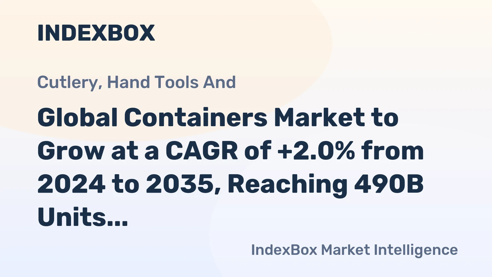 Global Containers Market to Grow at a CAGR of +2.0% from 2024 to 2035, Reaching 490B Units