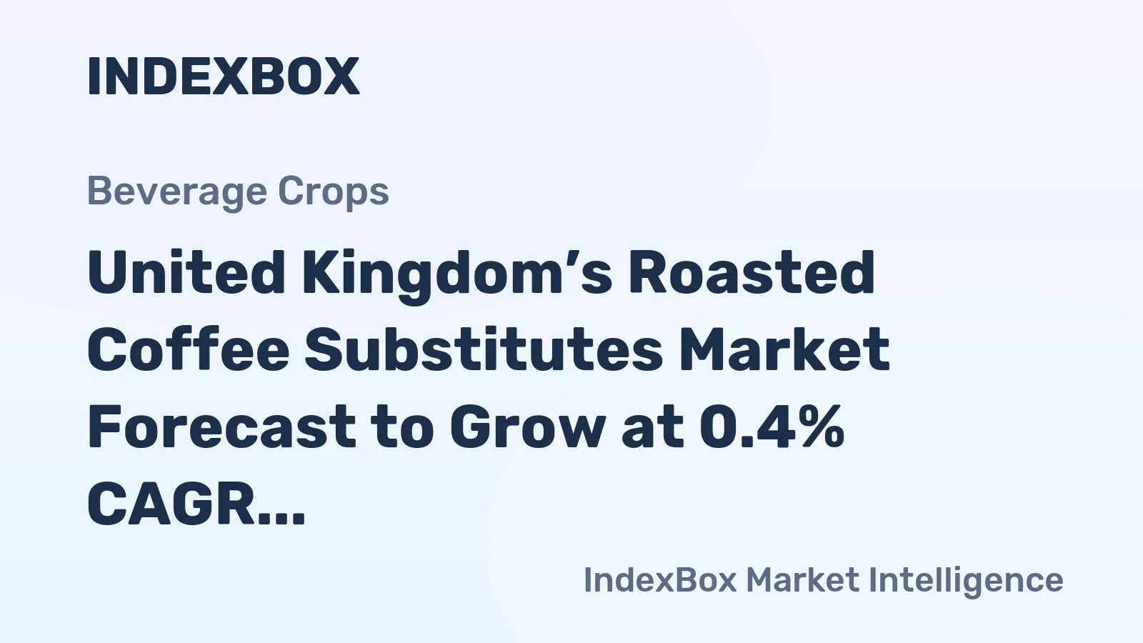 United Kingdom’s Roasted Coffee Substitutes Market Forecast to Grow at 0.4% CAGR