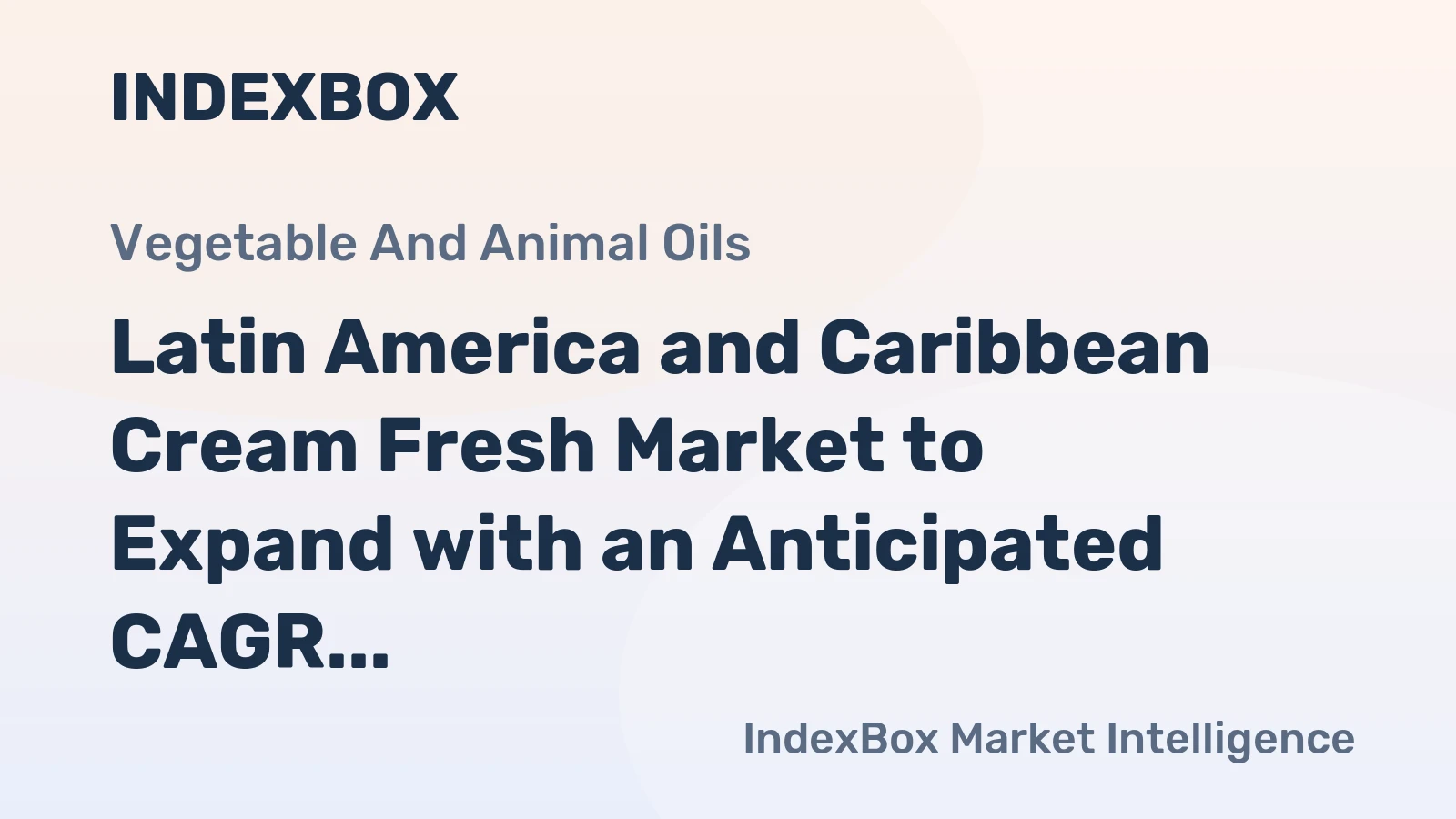 Latin America and Caribbean Cream Fresh Market to Expand with an Anticipated CAGR of +0.7% from 2024 to 2035