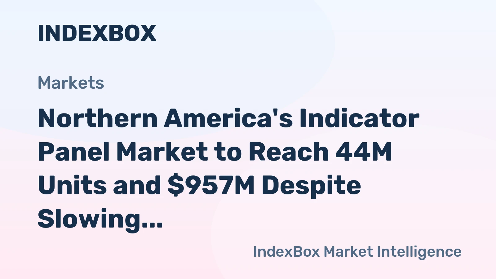 Northern America's Indicator Panel Market to Reach 44M Units and $957M Despite Slowing Growth