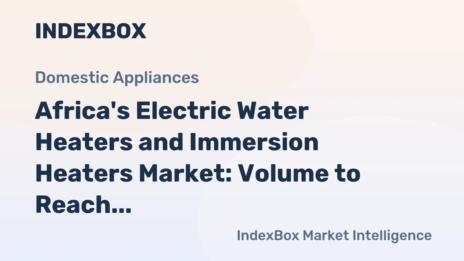 Africa's Electric Water Heaters and Immersion Heaters Market: Volume to Reach 17M Units and Value to Hit $1.2B by 2035