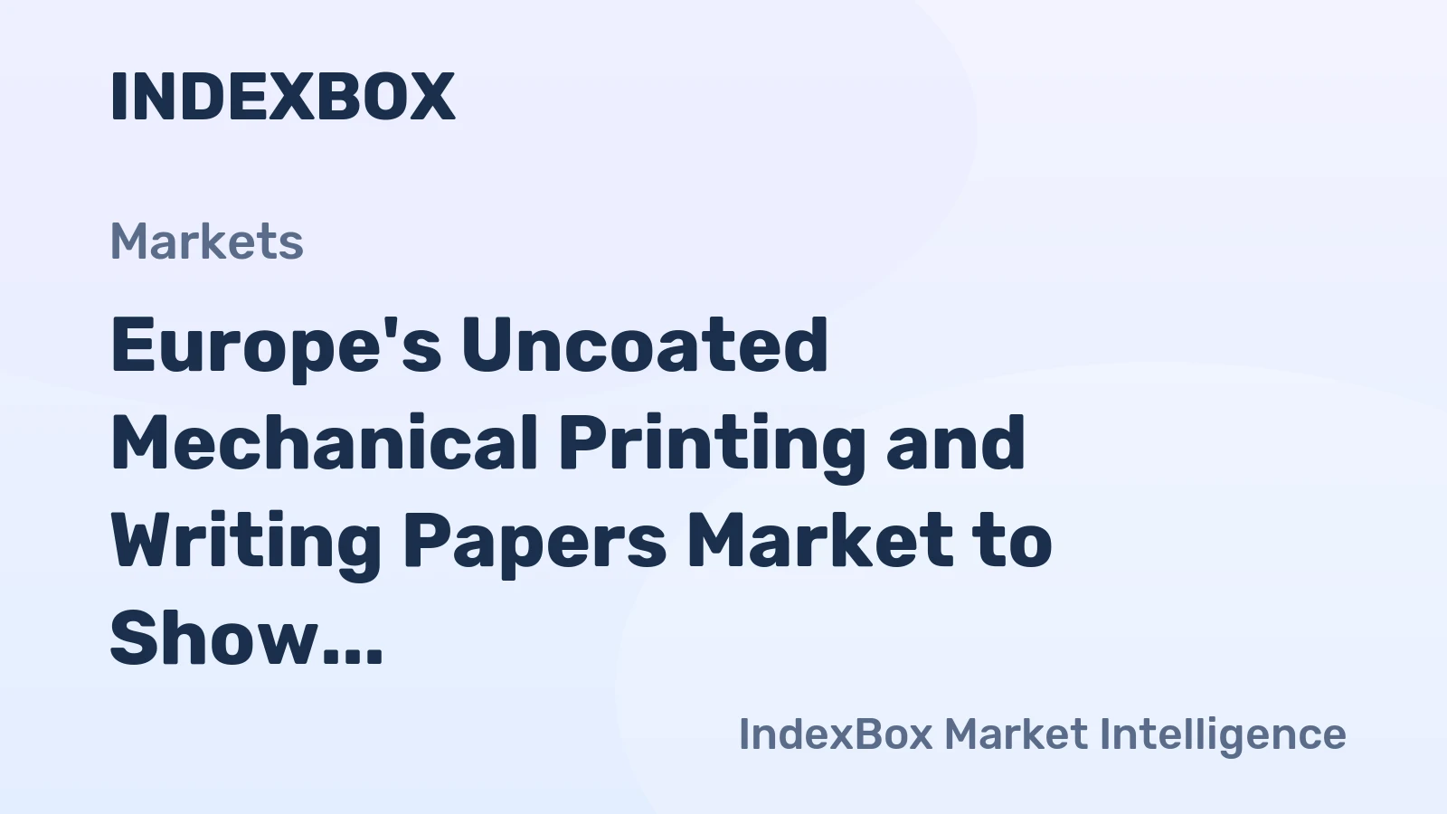 Europe's Uncoated Mechanical Printing and Writing Papers Market to Show Modest Growth with +1.3% CAGR from 2024 to 2035