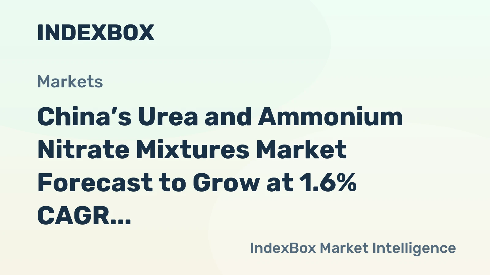 China’s Urea and Ammonium Nitrate Mixtures Market Forecast to Grow at 1.6% CAGR