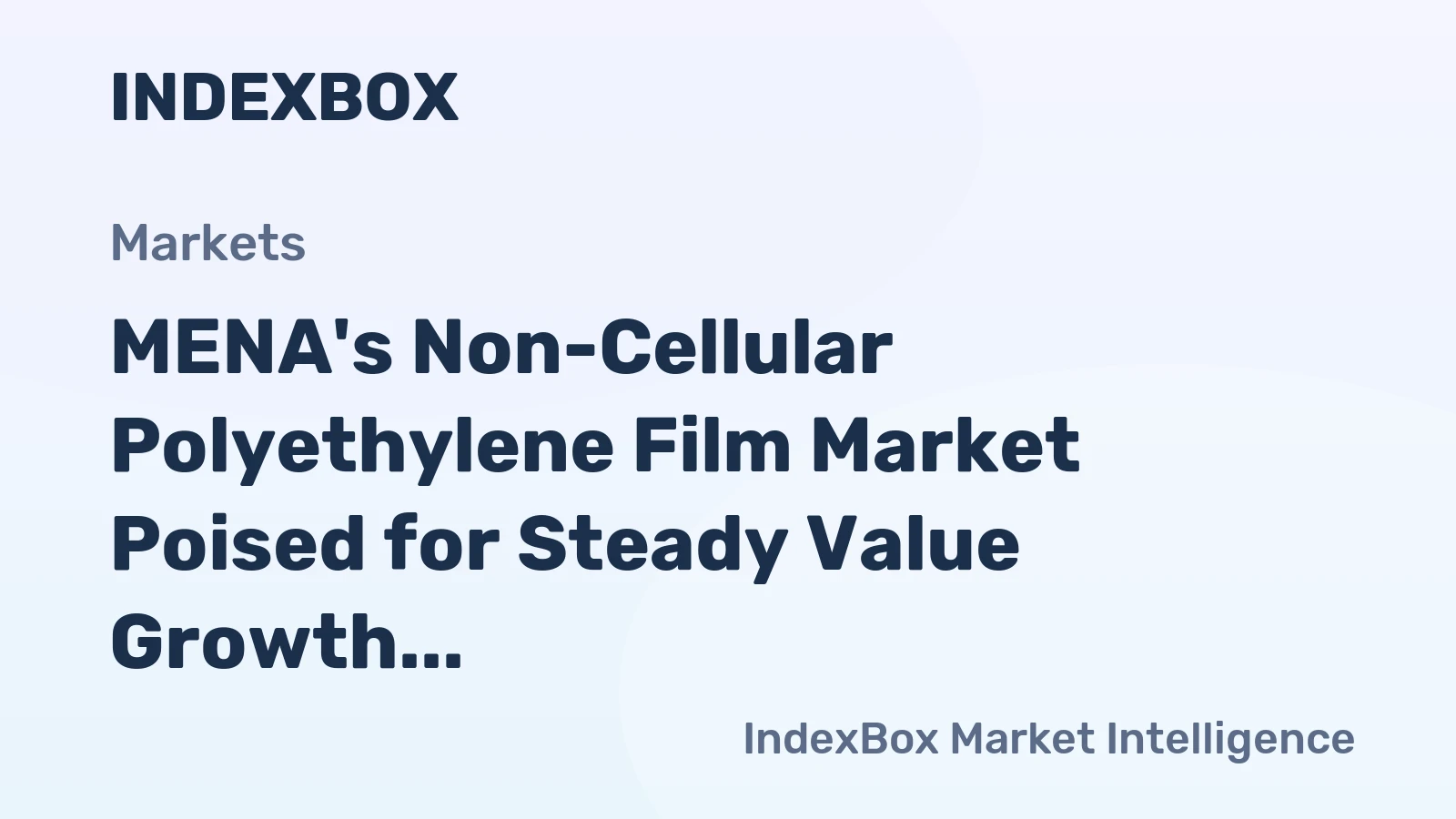 MENA's Non-Cellular Polyethylene Film Market Poised for Steady Value Growth at 4.6% CAGR Through 2035