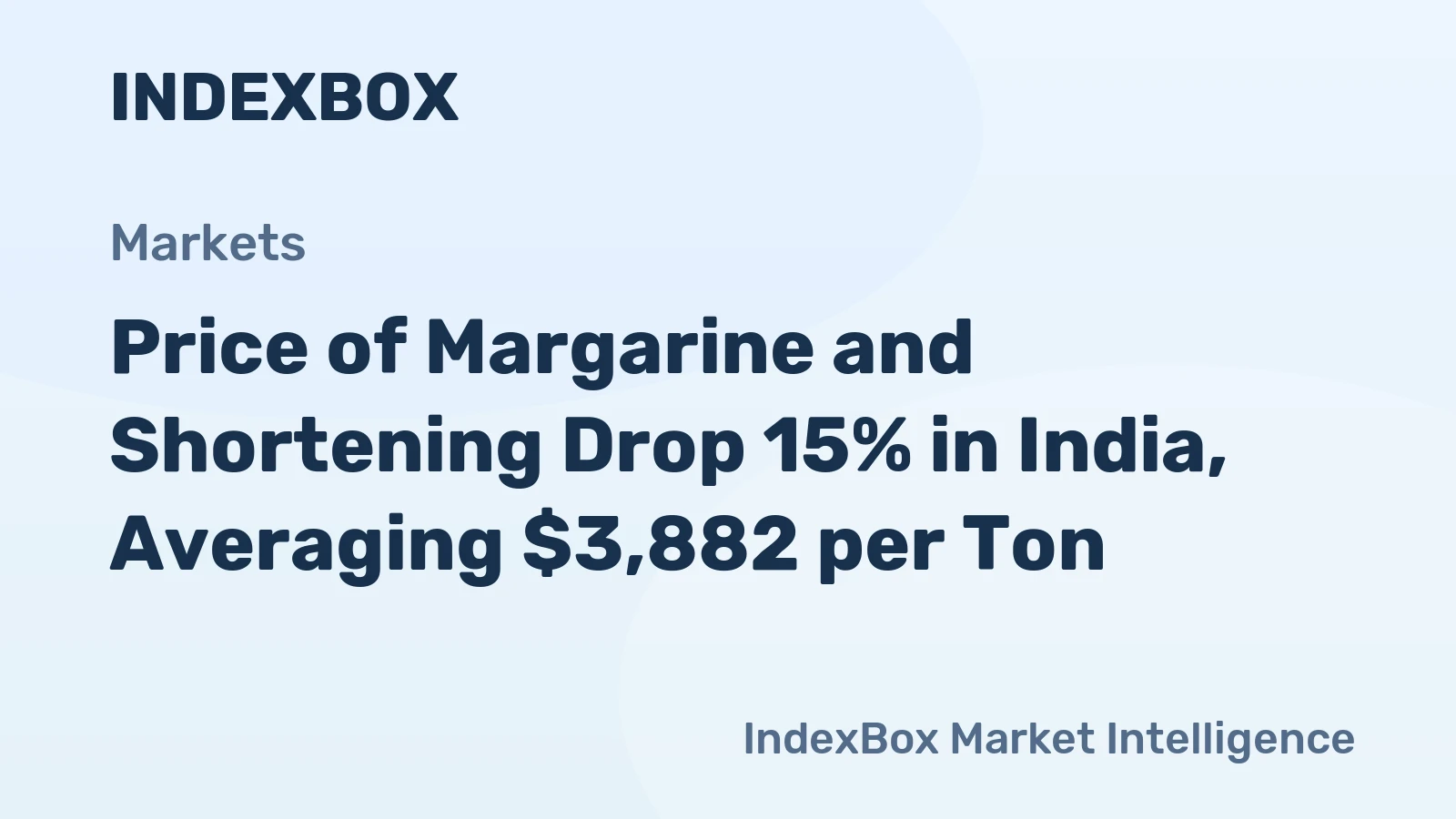 Price of Margarine and Shortening Drop 15% in India, Averaging $3,882 per Ton