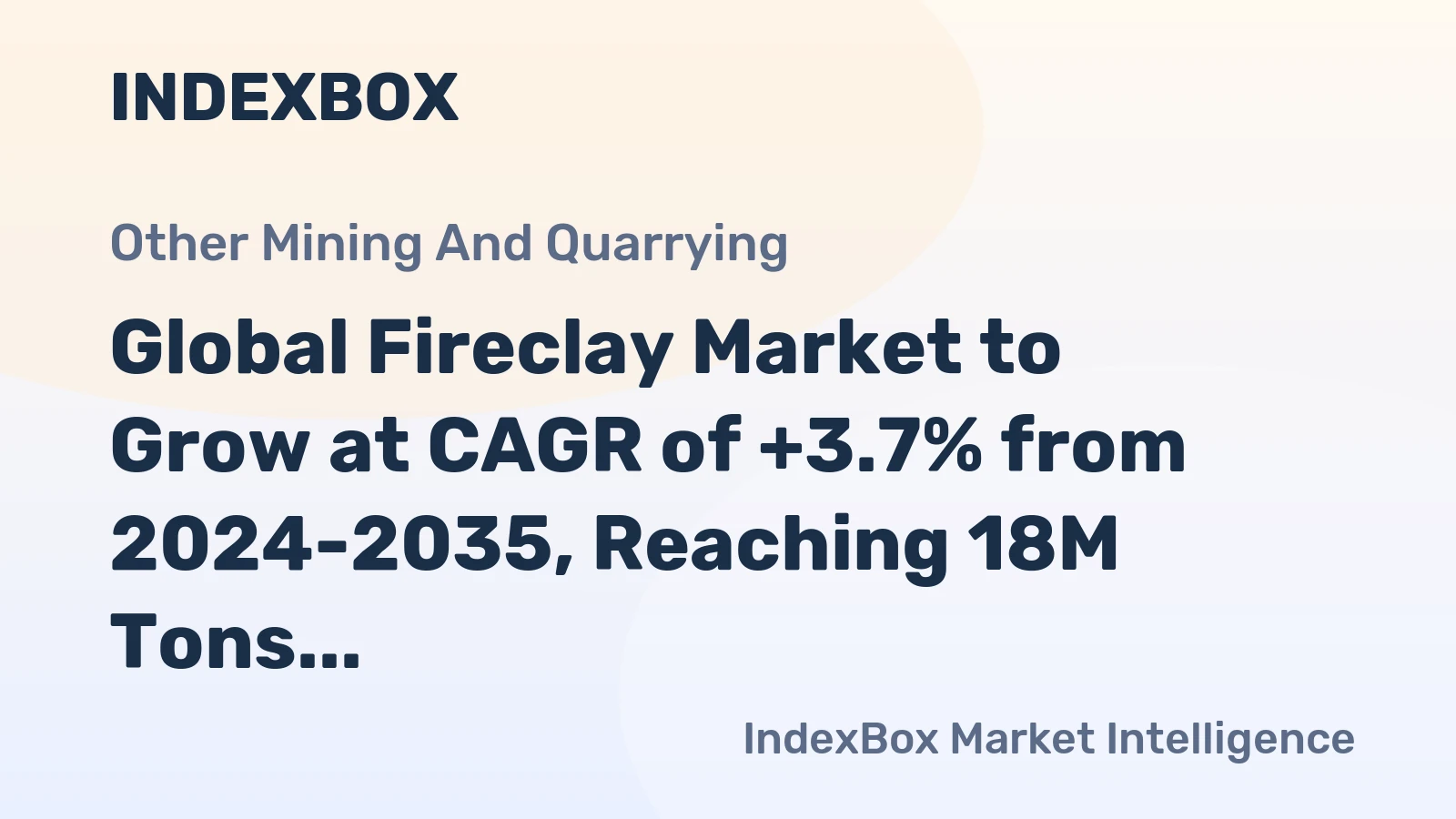 Global Fireclay Market to Grow at CAGR of +3.7% from 2024-2035, Reaching 18M Tons