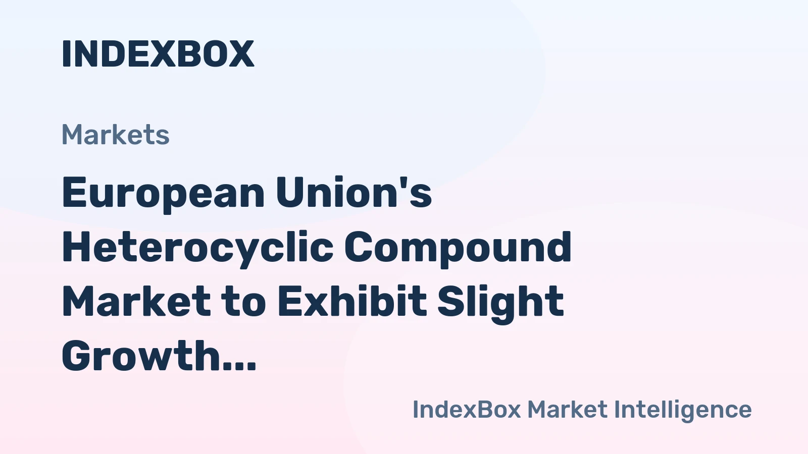 European Union's Heterocyclic Compound Market to Exhibit Slight Growth with Anticipated CAGR of +0.6%