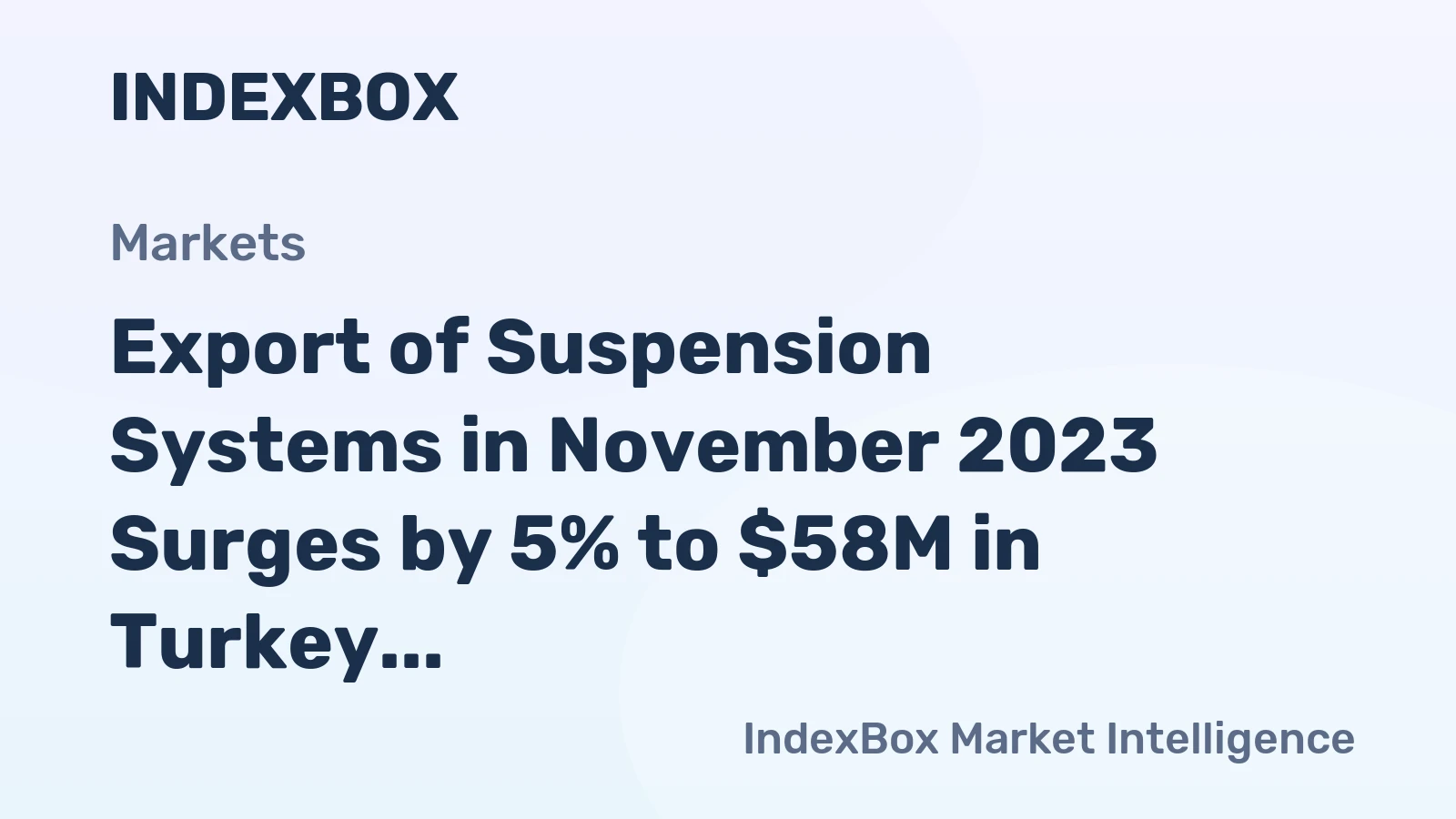 Export of Suspension Systems in November 2023 Surges by 5% to $58M in Turkey