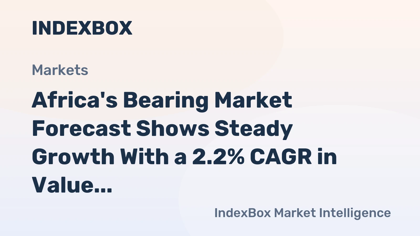 Africa's Bearing Market Forecast Shows Steady Growth With a 2.2% CAGR in Value Through 2035