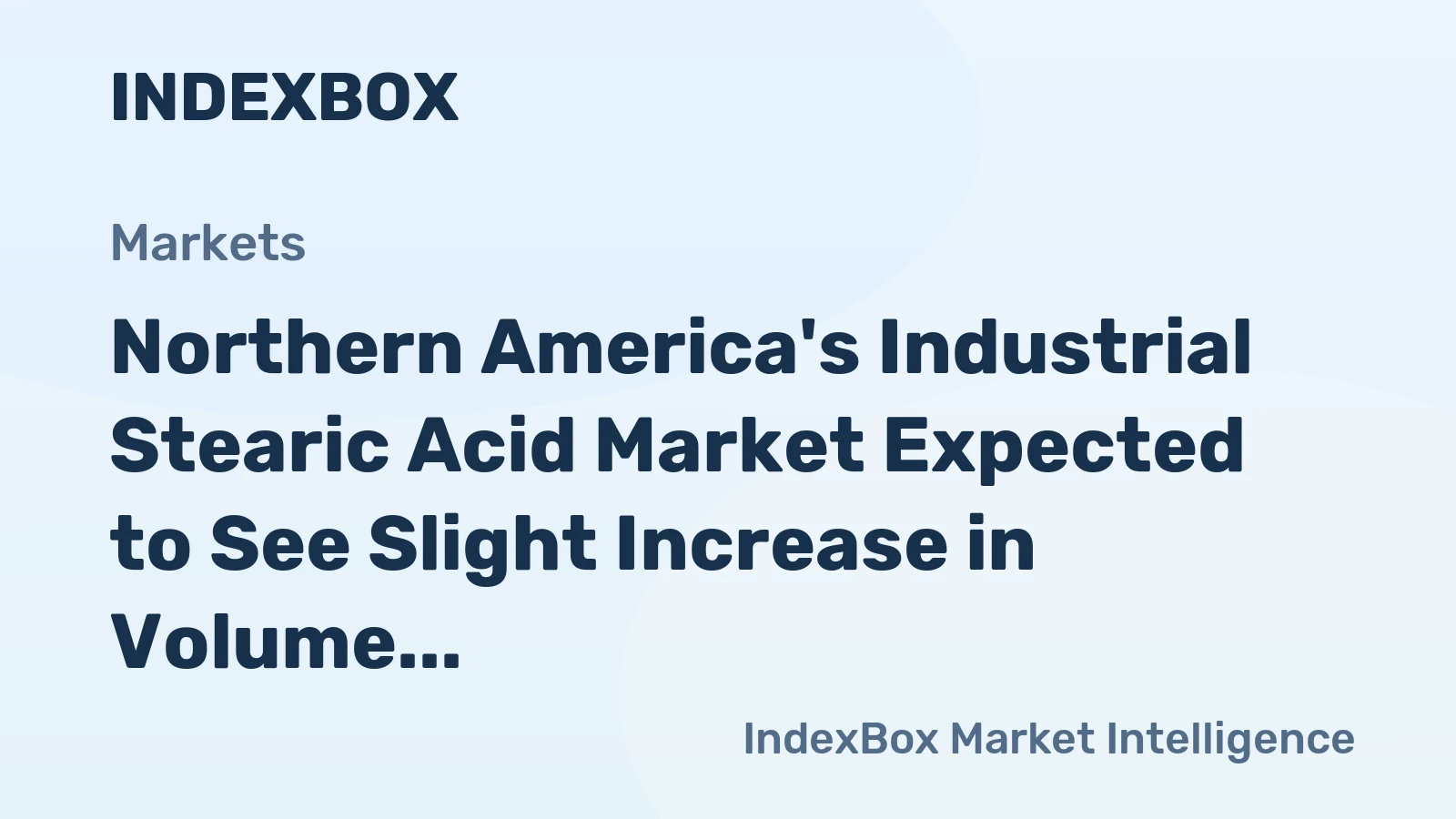 Northern America's Industrial Stearic Acid Market Expected to See Slight Increase in Volume with +0.8% CAGR