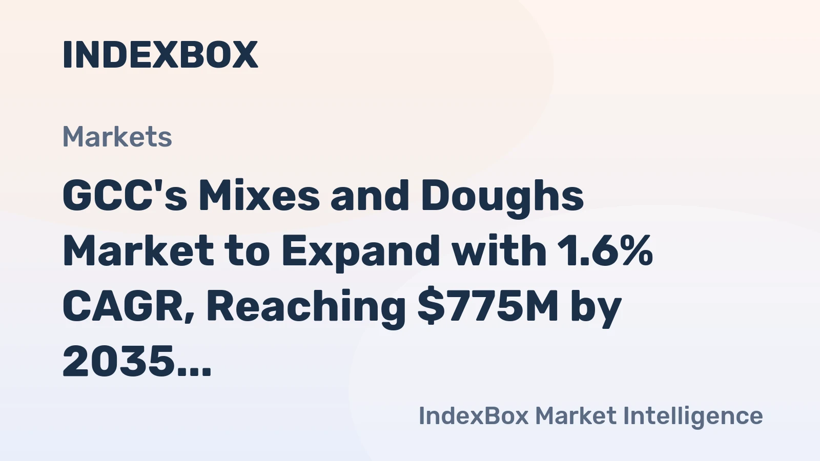 GCC's Mixes and Doughs Market to Expand with 1.6% CAGR, Reaching $775M by 2035