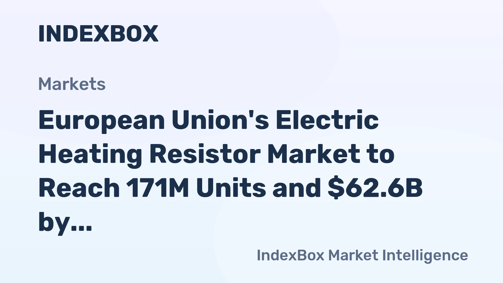 European Union's Electric Heating Resistor Market to Reach 171M Units and $62.6B by 2035