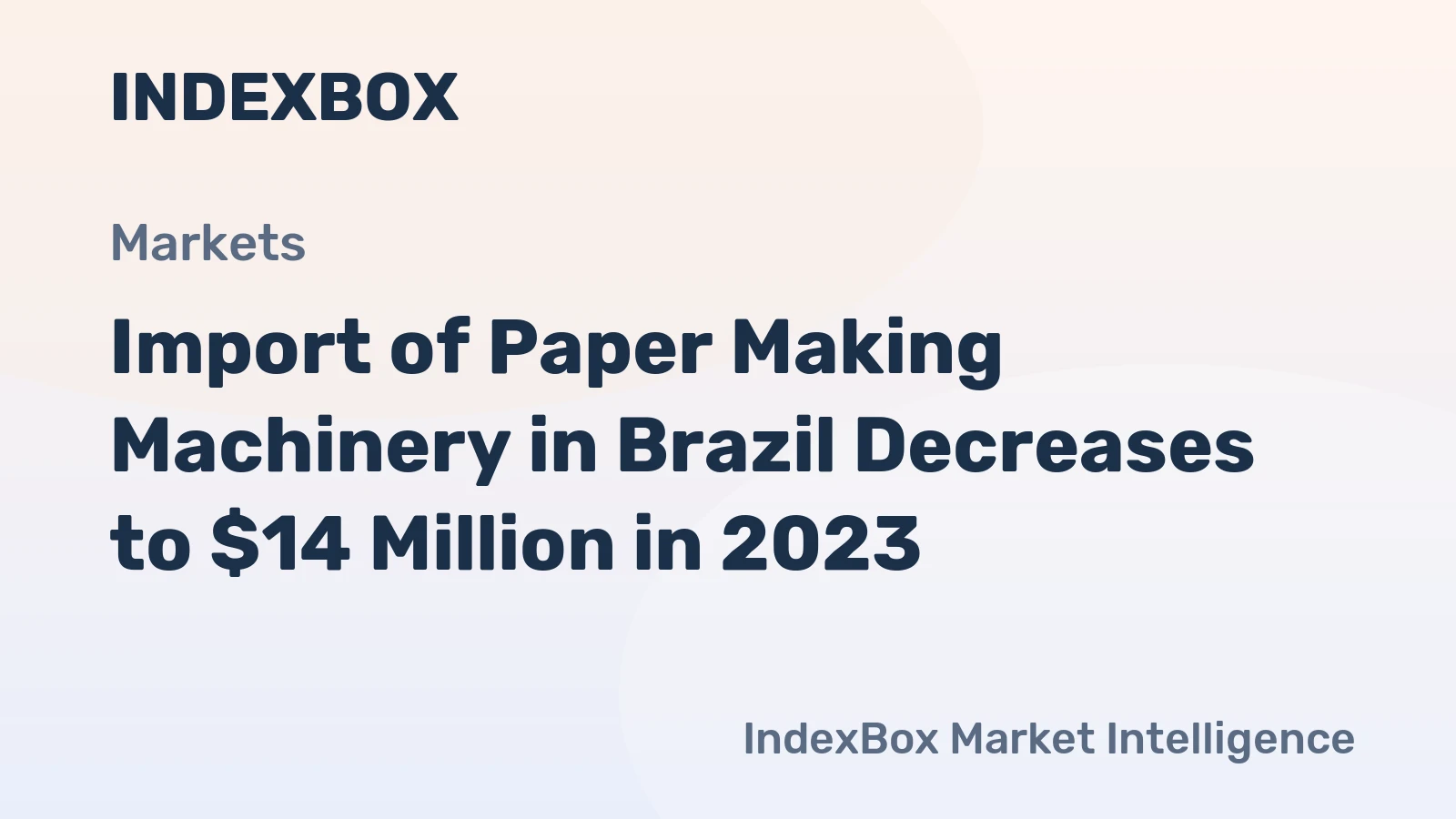 Import of Paper Making Machinery in Brazil Decreases to $14 Million in 2023