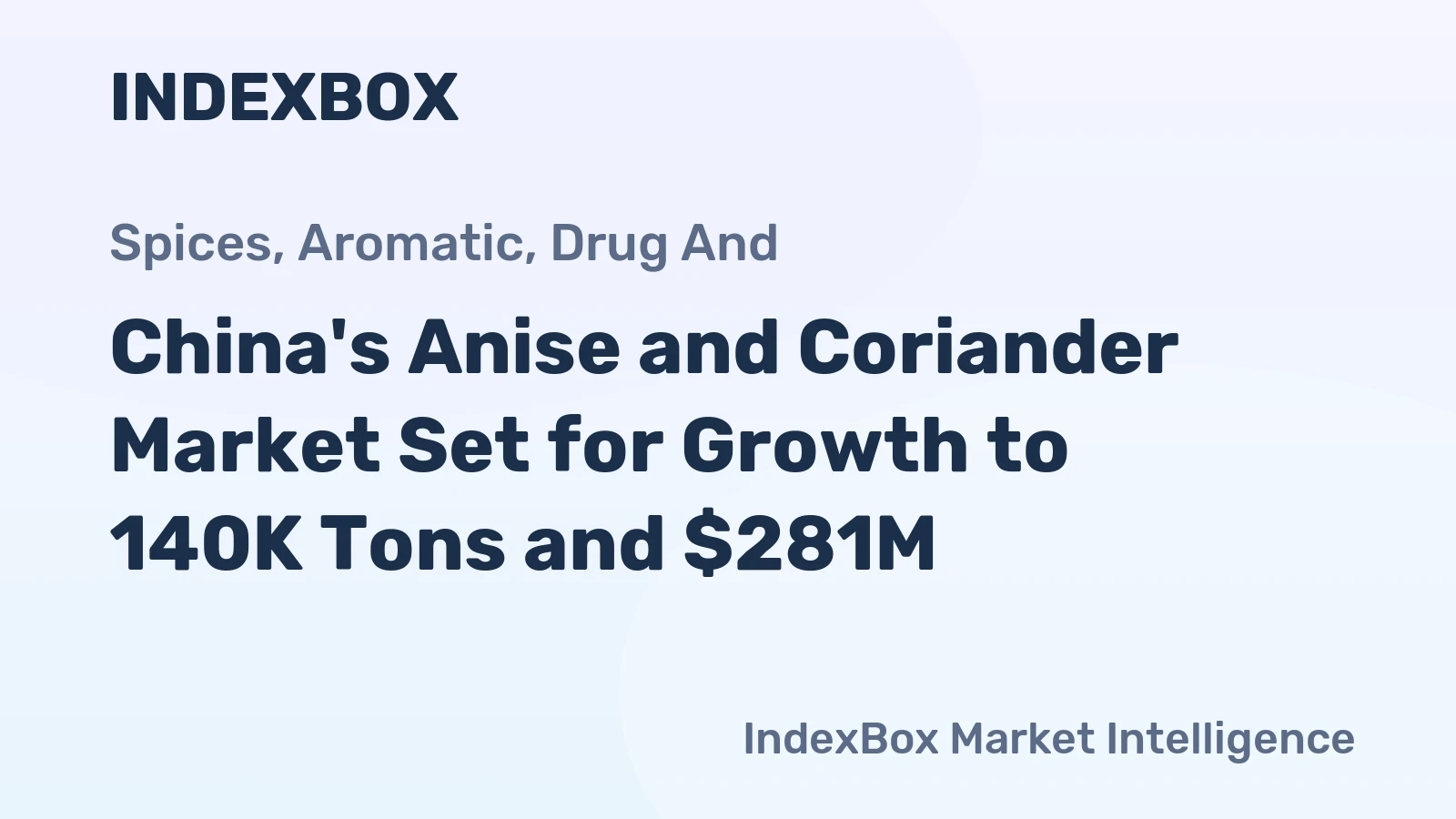 China's Anise and Coriander Market Set for Growth to 140K Tons and $281M