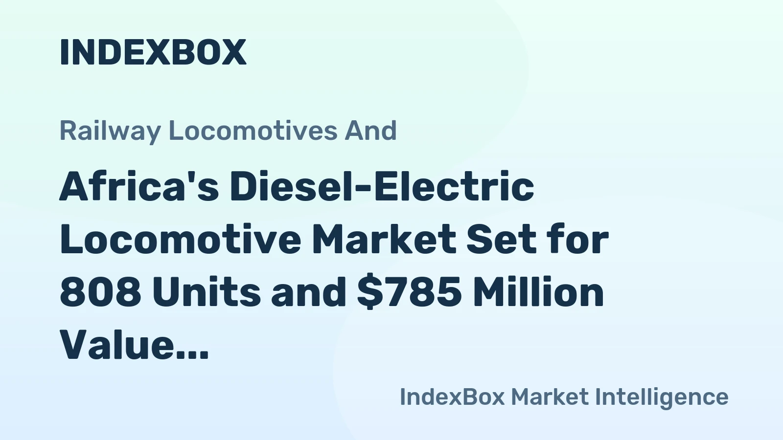 Africa's Diesel-Electric Locomotive Market Set for 808 Units and $785 Million Value by 2035