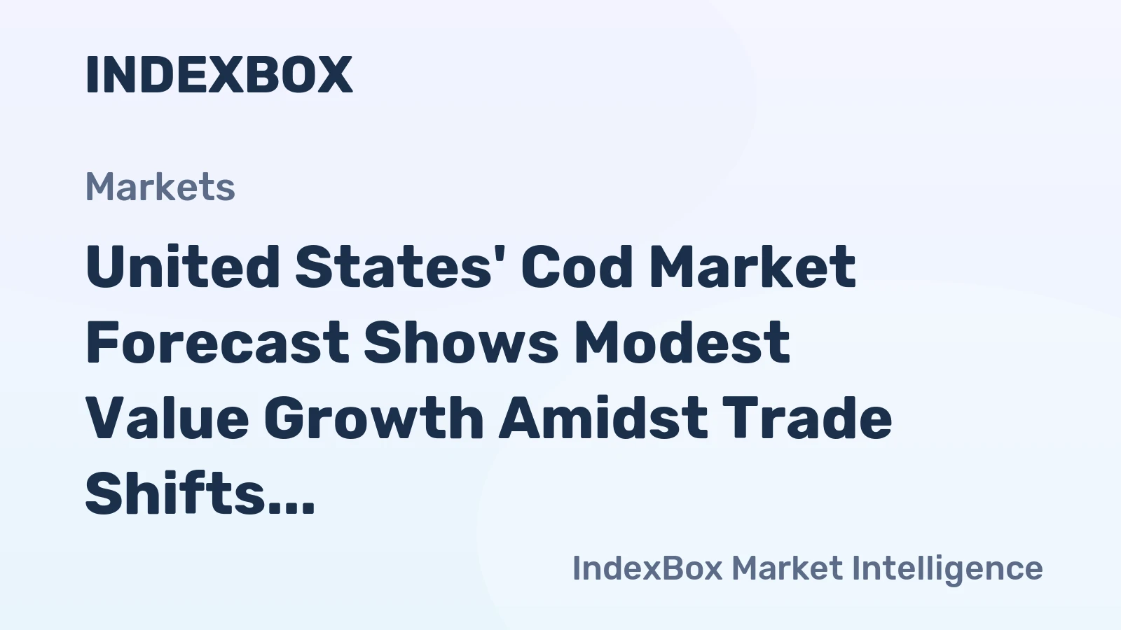 United States' Cod Market Forecast Shows Modest Value Growth Amidst Trade Shifts