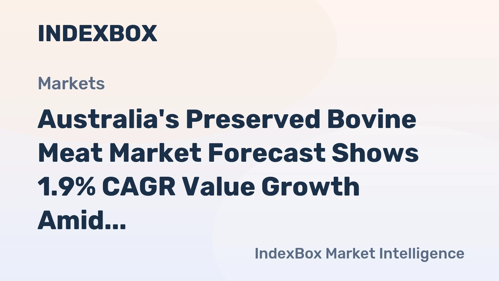Australia's Preserved Bovine Meat Market Forecast Shows 1.9% CAGR Value Growth Amid Slowing Volume Expansion