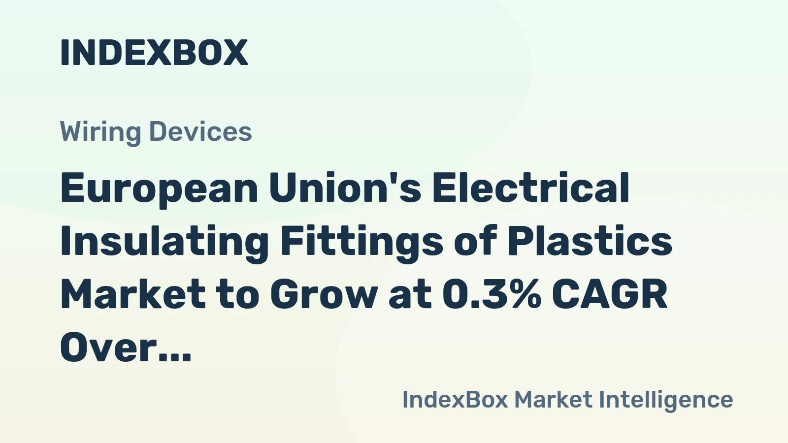 European Union's Electrical Insulating Fittings of Plastics Market to Grow at 0.3% CAGR Over Next Decade