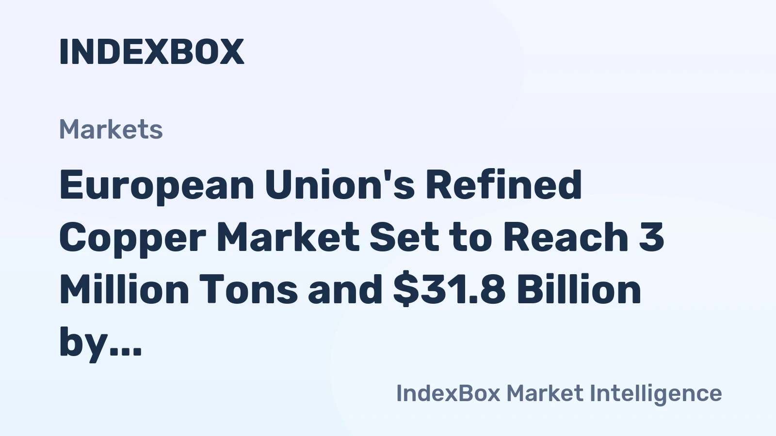 European Union's Refined Copper Market Set to Reach 3 Million Tons and $31.8 Billion by 2035