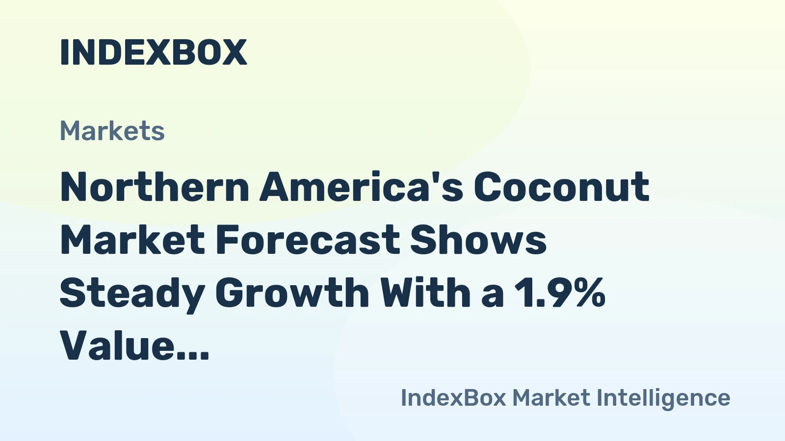 Northern America's Coconut Market Forecast Shows Steady Growth With a 1.9% Value CAGR