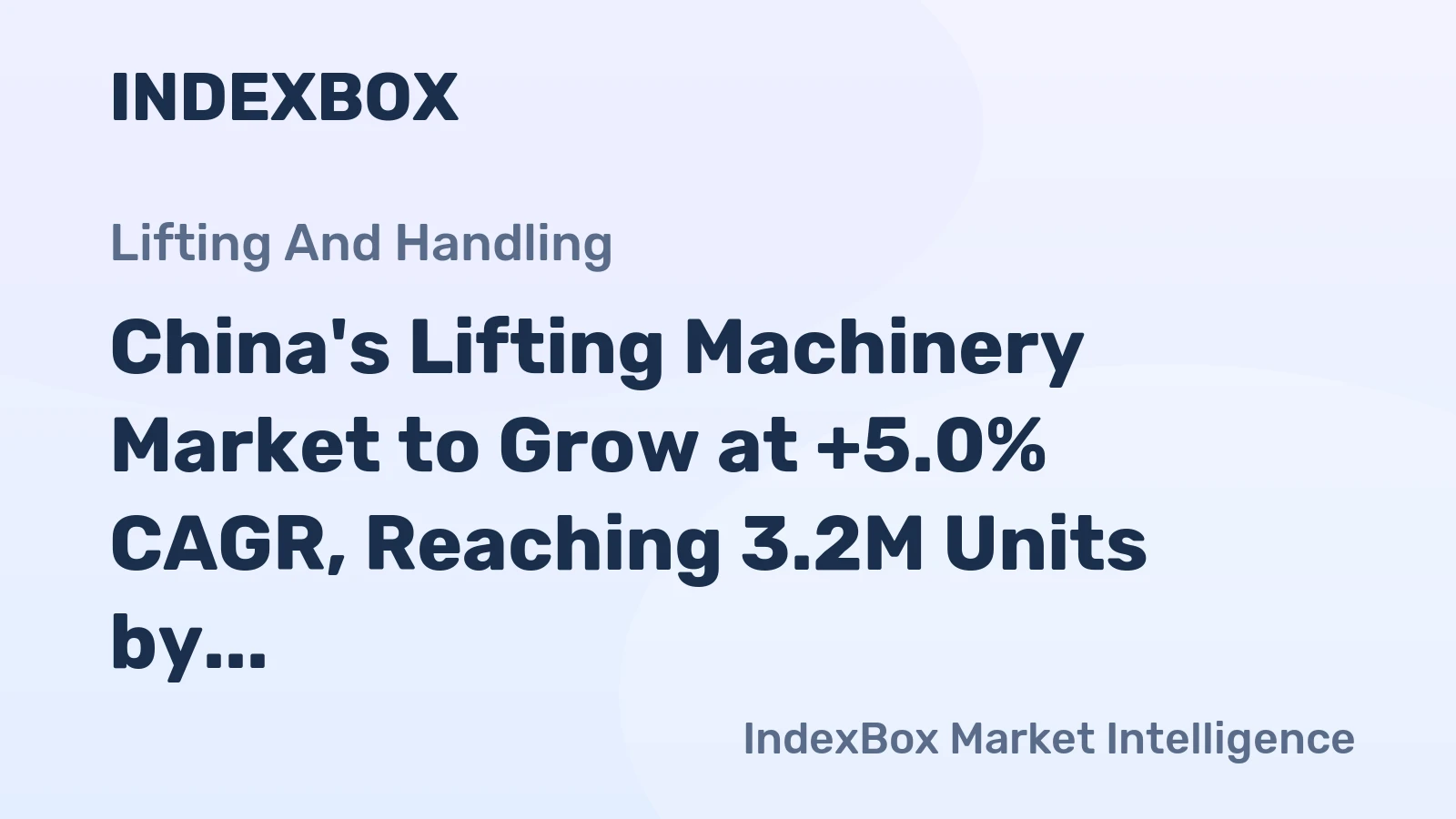 China's Lifting Machinery Market to Grow at +5.0% CAGR, Reaching 3.2M Units by 2035