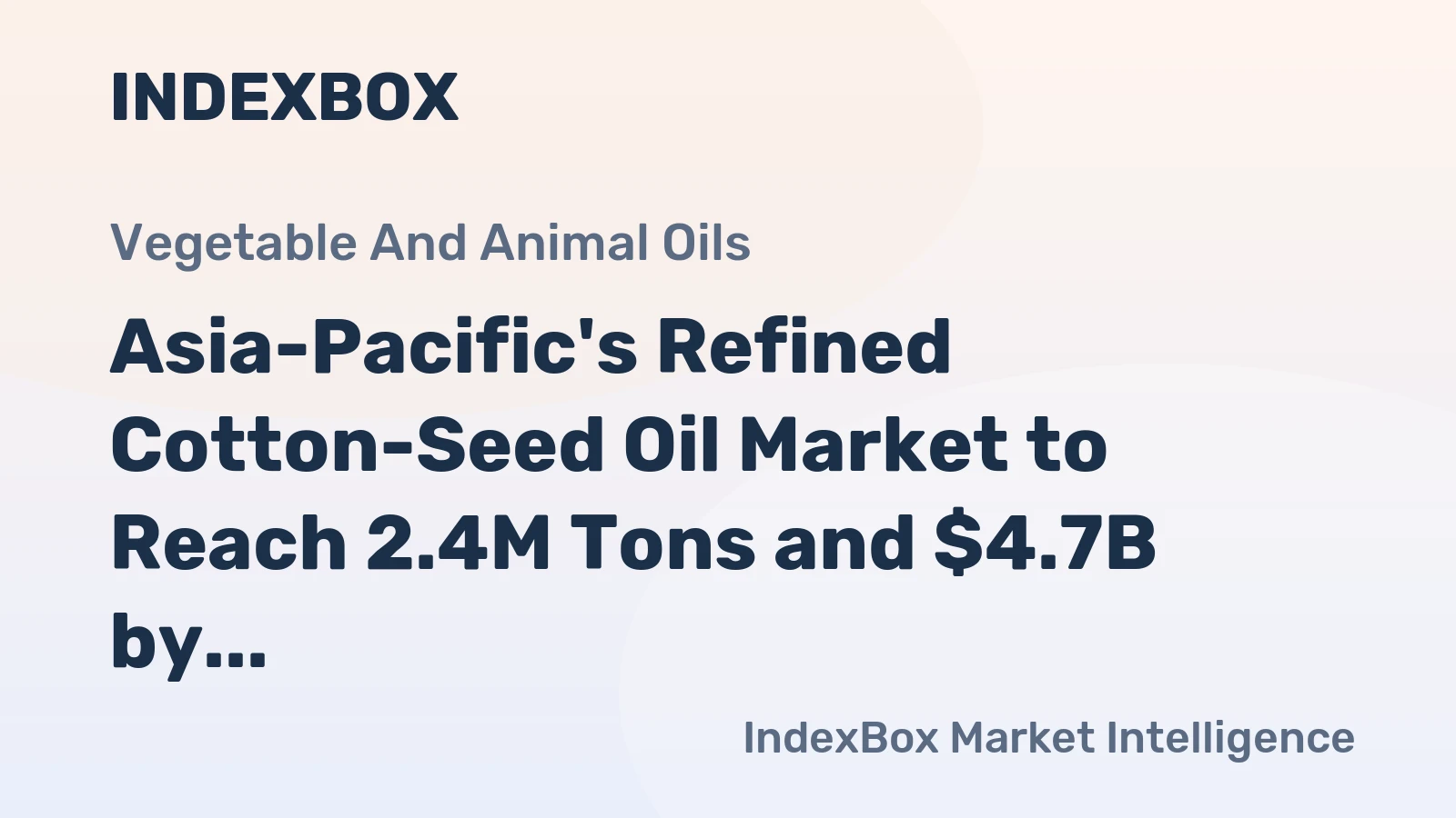 Asia-Pacific's Refined Cotton-Seed Oil Market to Reach 2.4M Tons and $4.7B by 2035