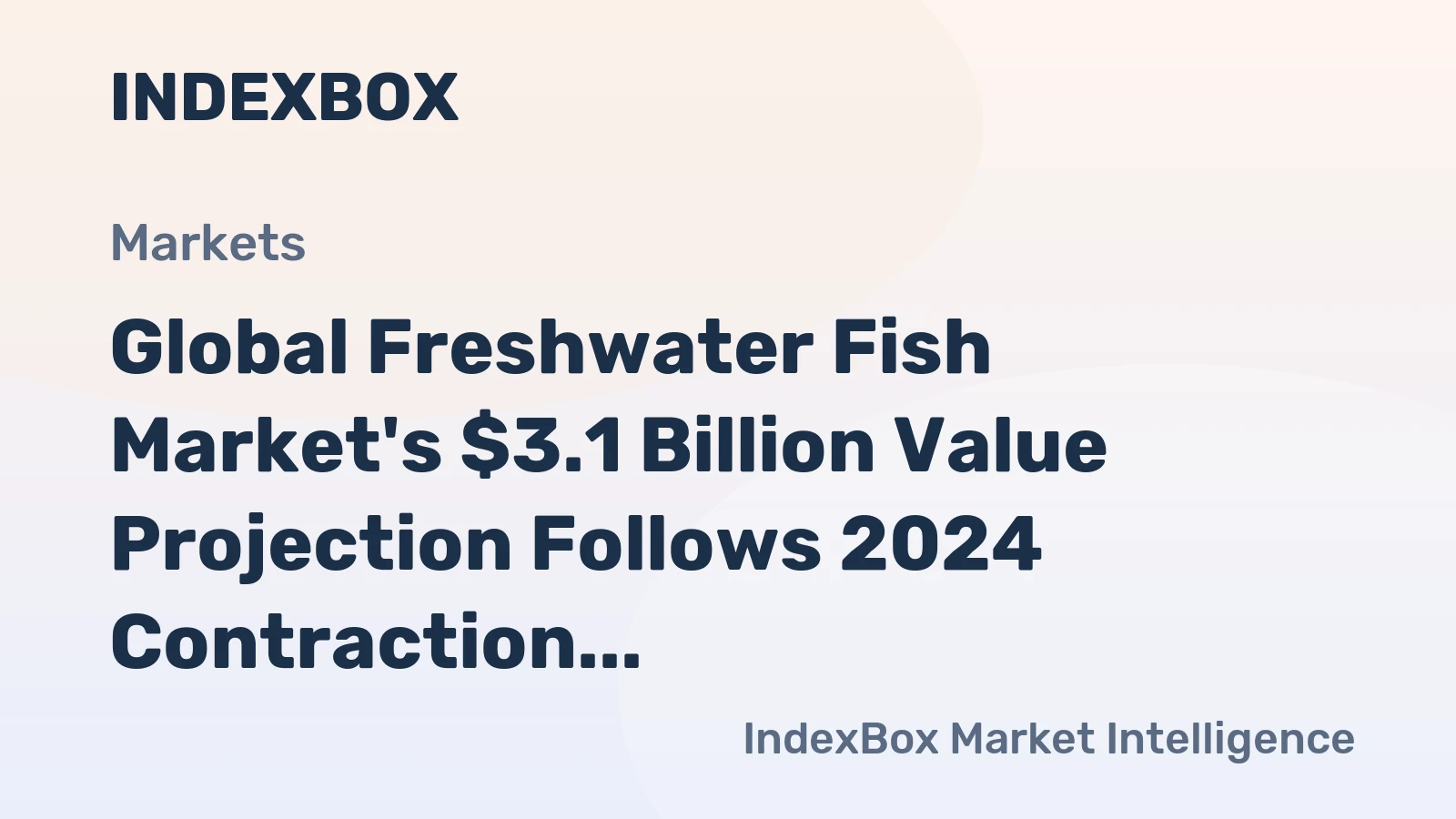 Global Freshwater Fish Market's $3.1 Billion Value Projection Follows 2024 Contraction