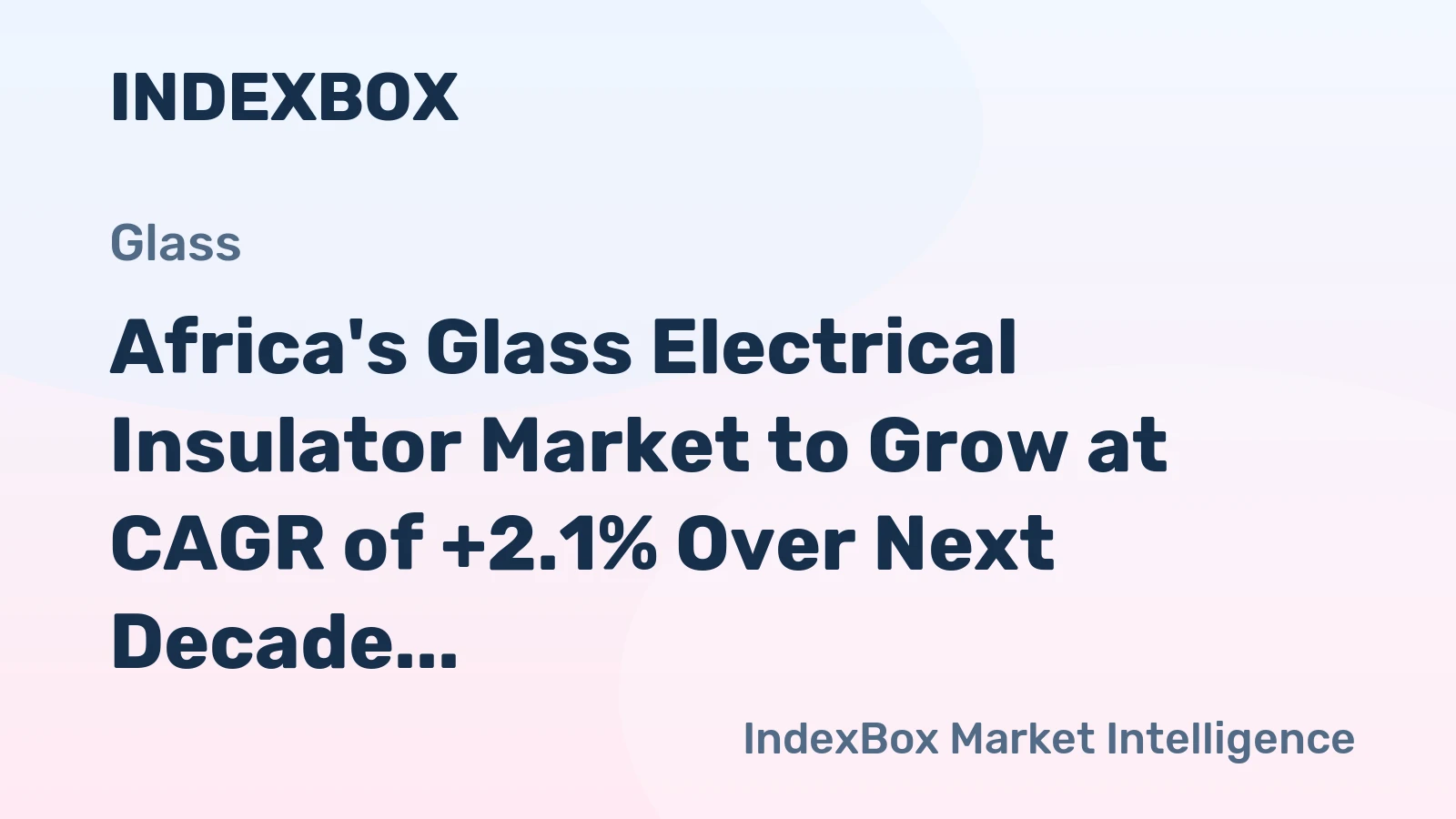 Africa's Glass Electrical Insulator Market to Grow at CAGR of +2.1% Over Next Decade