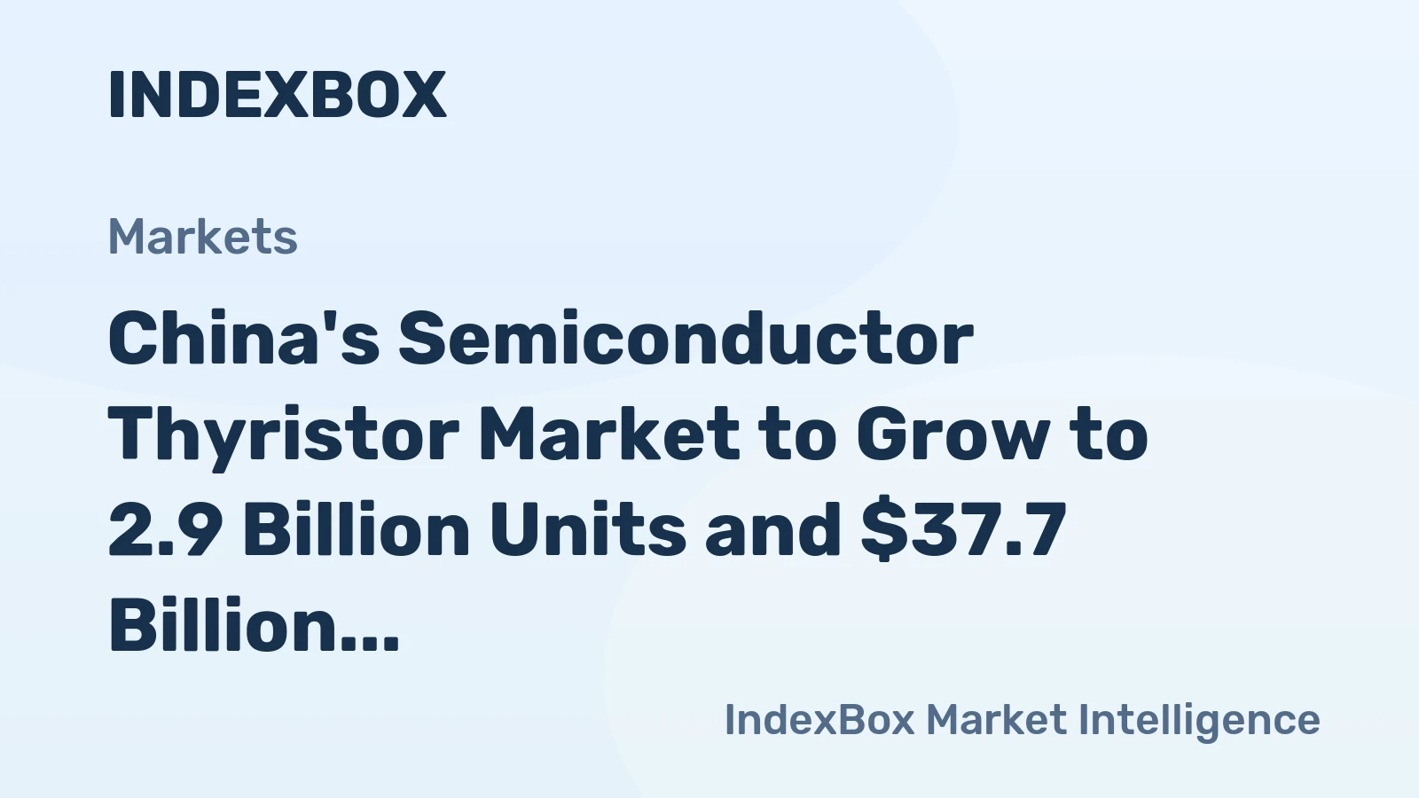 China's Semiconductor Thyristor Market to Grow to 2.9 Billion Units and $37.7 Billion by 2035