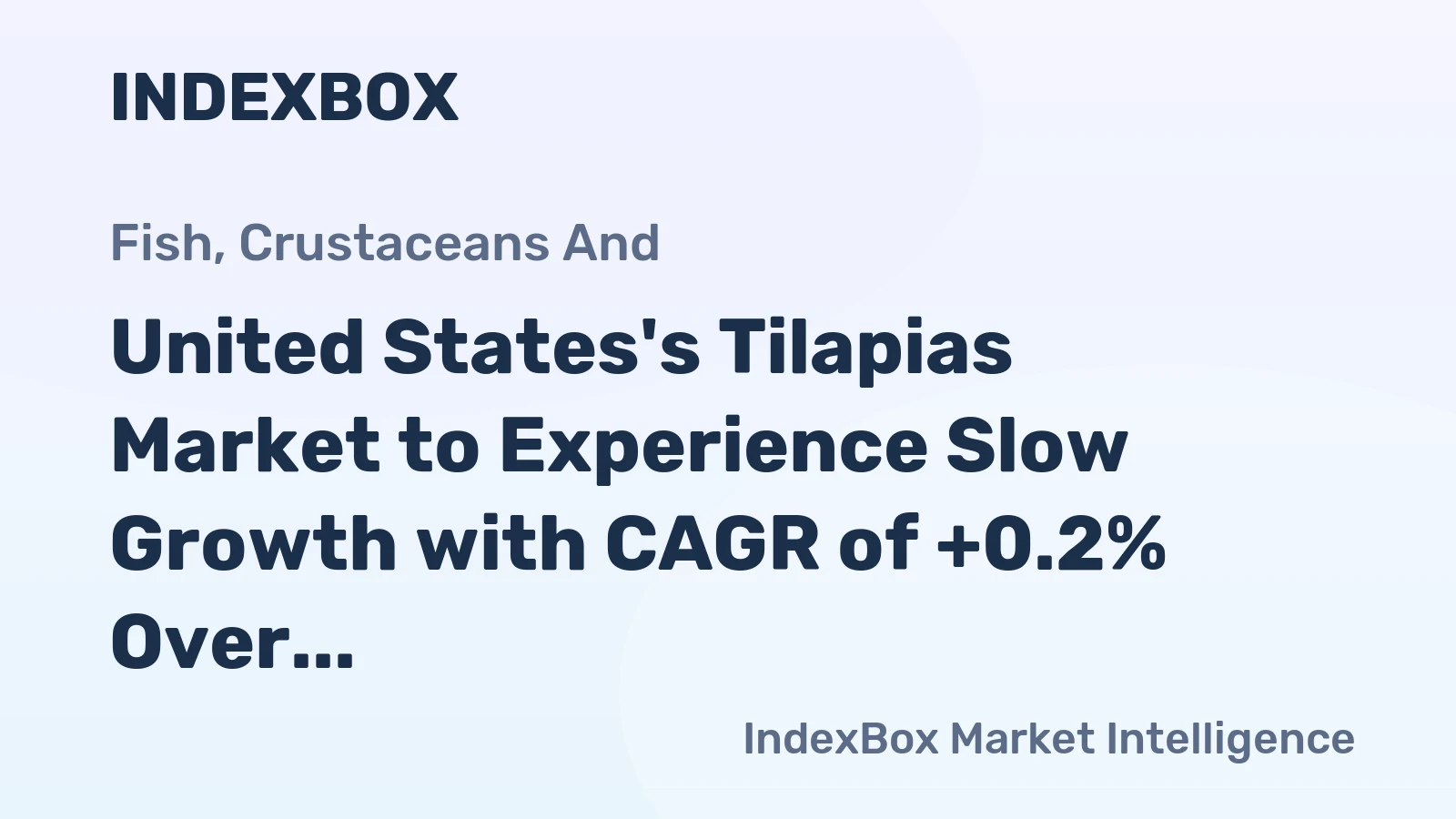 United States's Tilapias Market to Experience Slow Growth with CAGR of +0.2% Over Next Decade